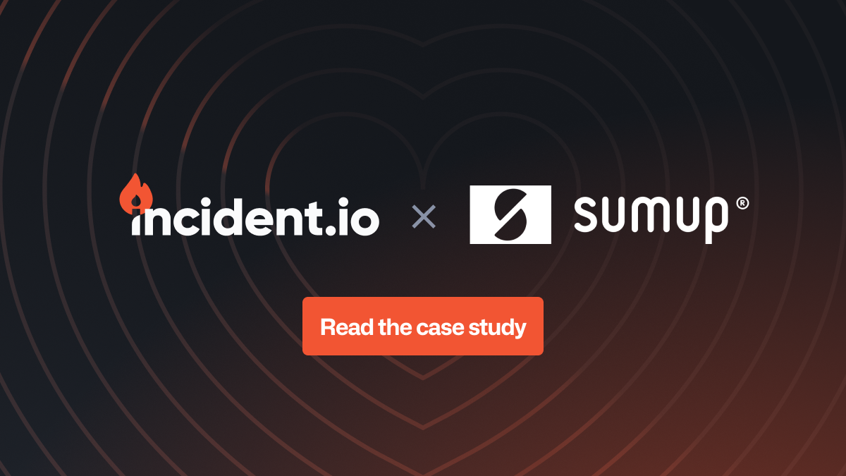 With incident.io, SumUp has a single place to turn to when things go wrong | incident.io