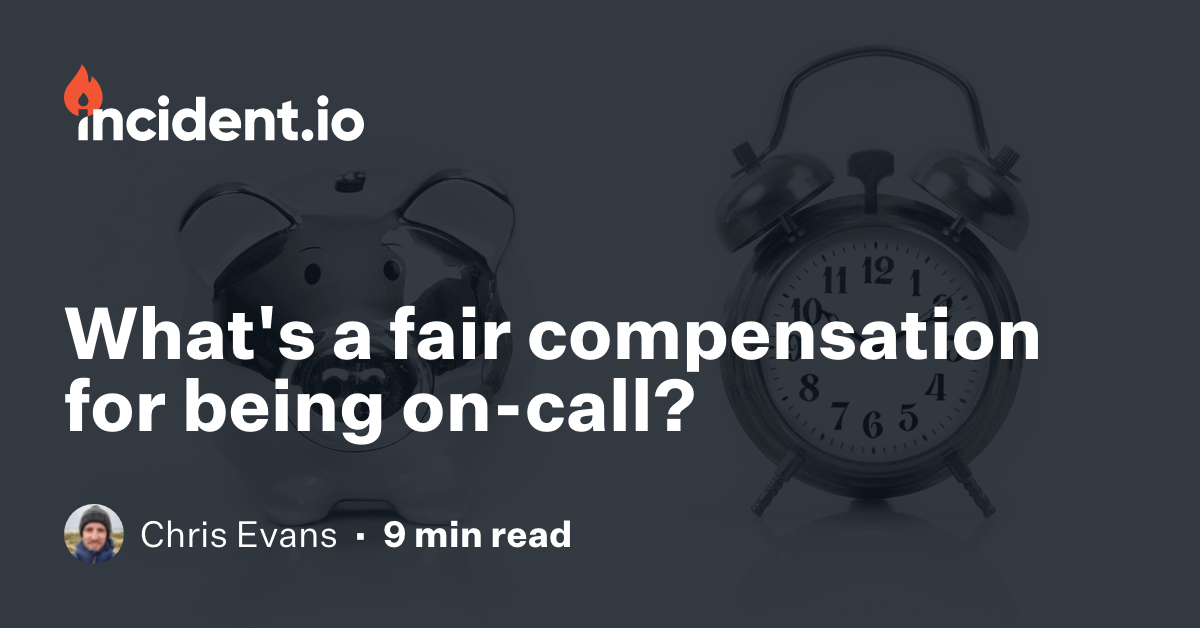 What's a fair compensation for being on-call? | incident.io