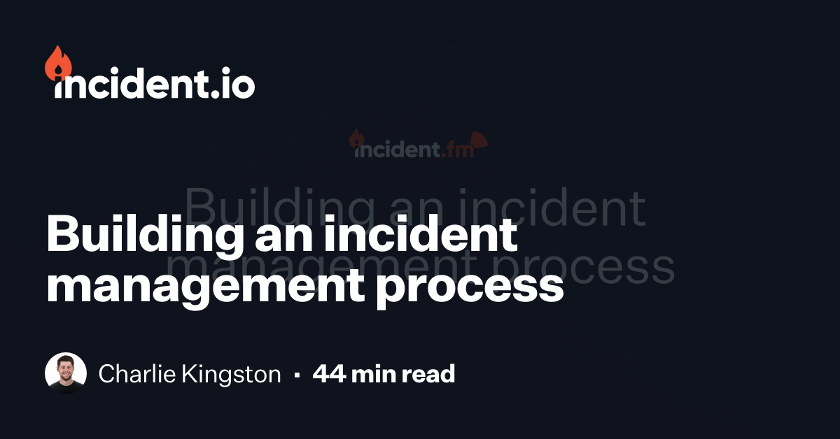 Building an incident management process | incident.io