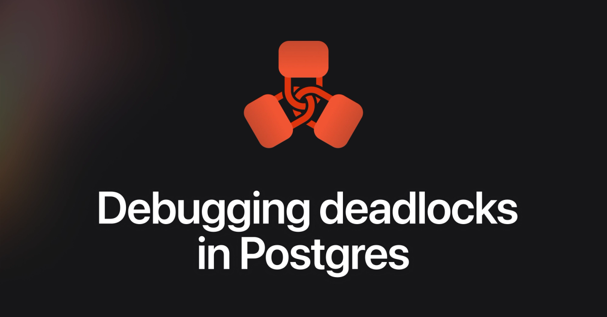 Debugging Deadlocks In Postgres Blog