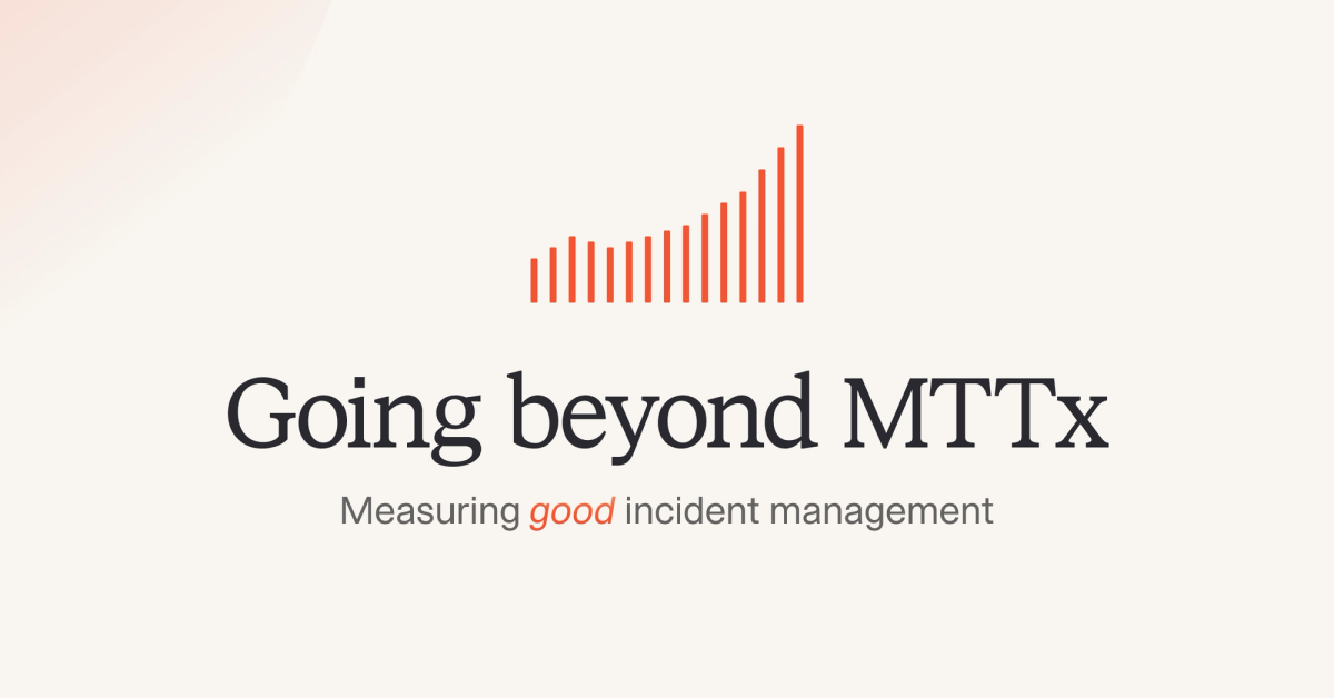 Going beyond MTTx and measuring “good” incident management | Blog | incident.io
