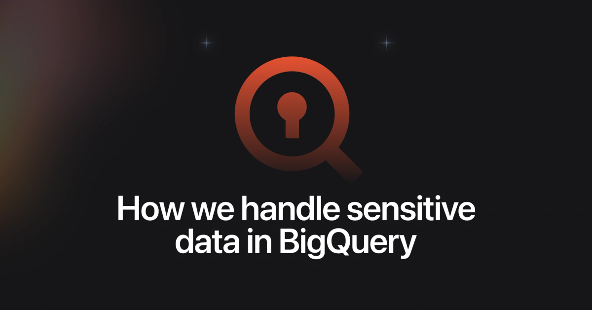 How we handle sensitive data in BigQuery | Blog | incident.io