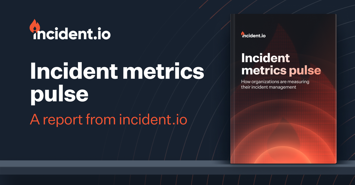 Are organizations finding value in the incident metrics they track? | incident.io