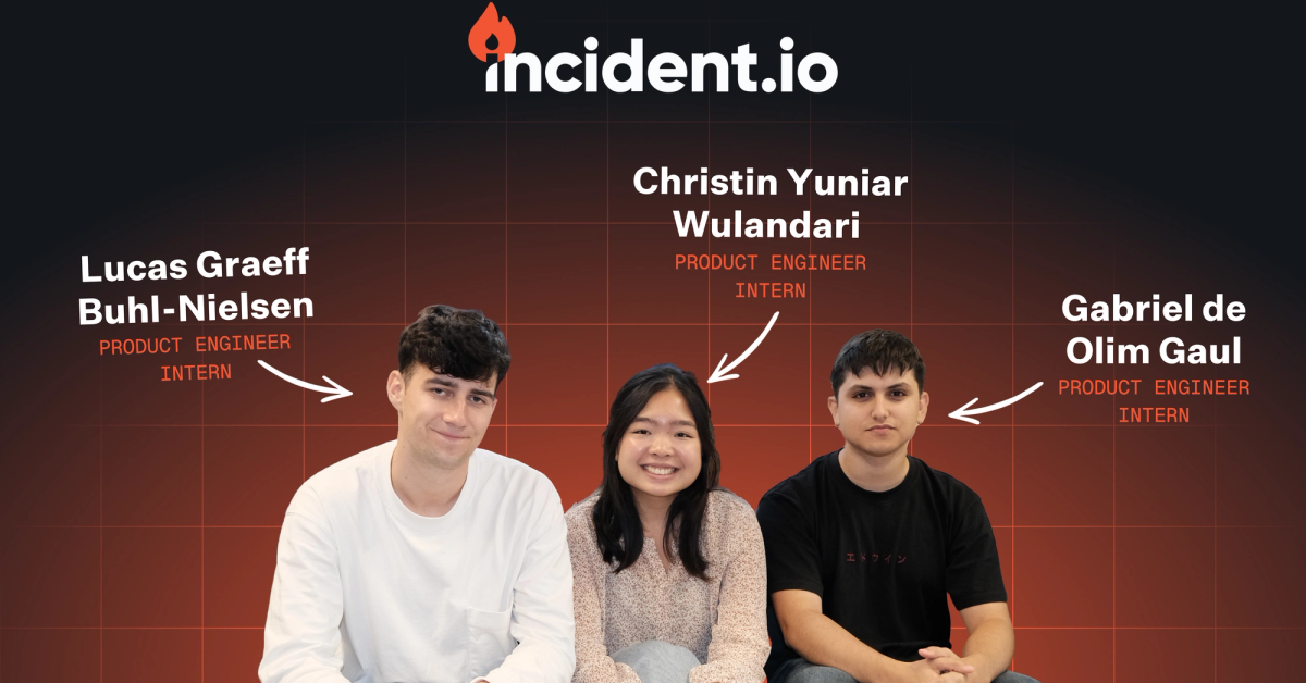 Interns at incident.io | Blog | incident.io