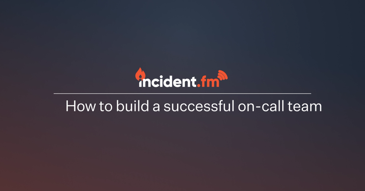 How to build a successful on-call team | incident.io How to build a successful on-call team | incident.io