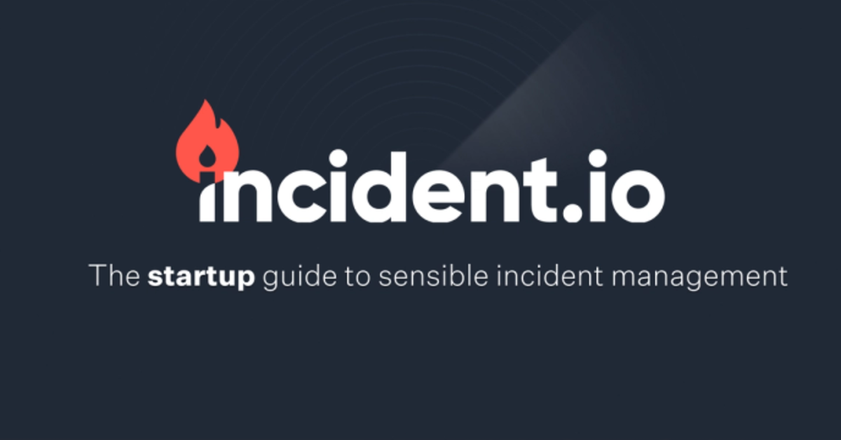 The startup guide to sensible incident management | Blog | incident.io